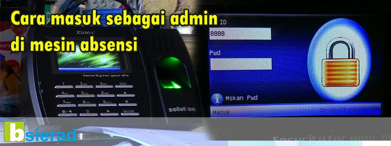 Cara Masuk Sebagai Admin di Mesin Absensi Finger Print